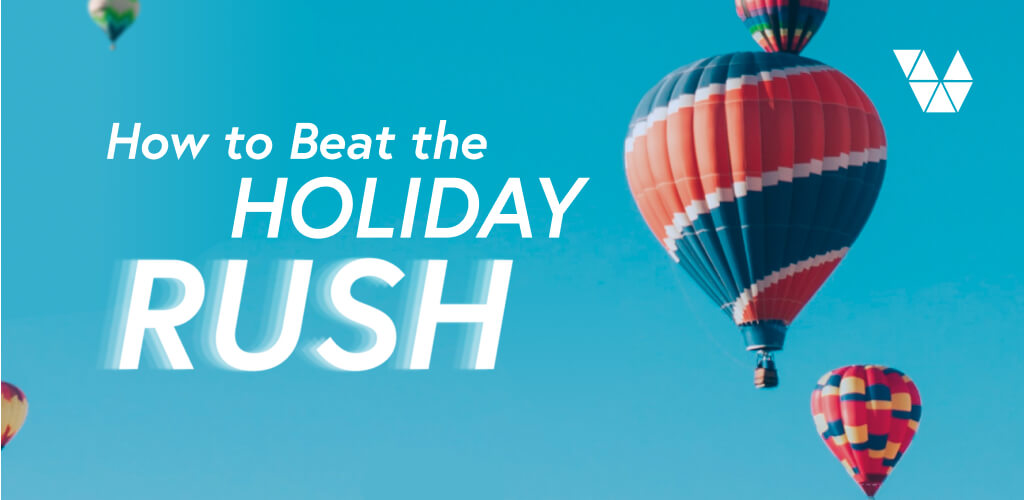 How to Beat the Holiday Rush | Vine Digital